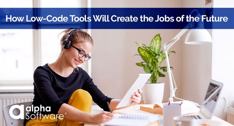 How Low-Code Tools Will Create the Jobs of the Future