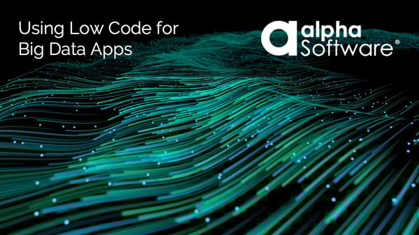 How to Use Low-Code Platforms To Build Big-Data Apps